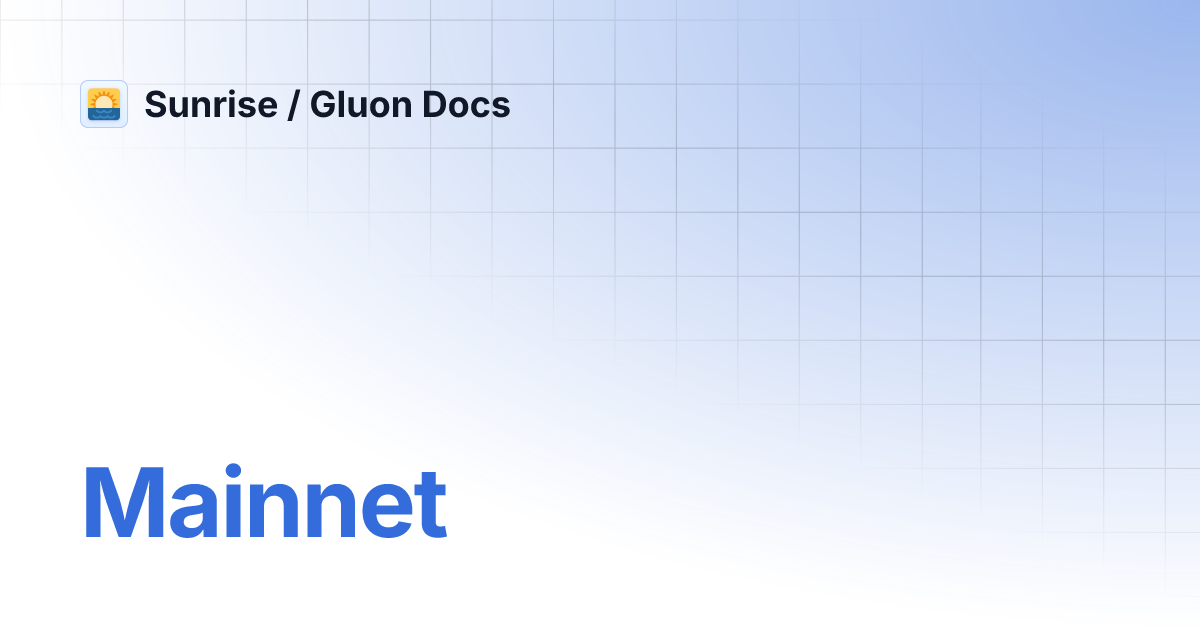 Mainnet | Sunrise / Gluon Docs